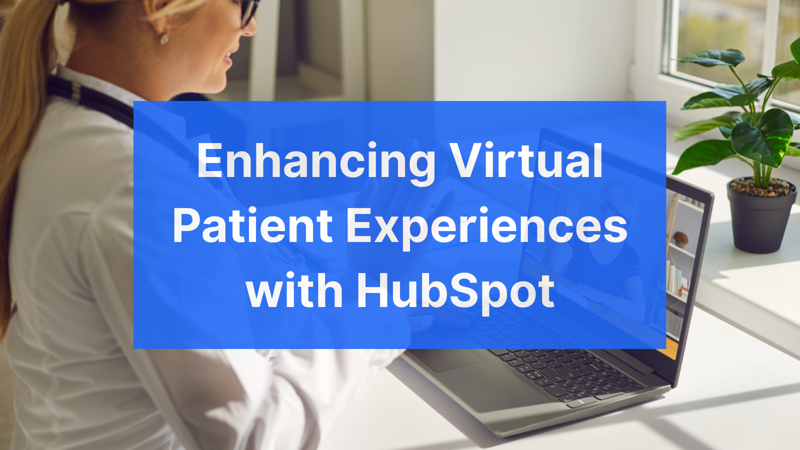 The Future of Telehealth: Enhancing Virtual Patient Experiences with ...
