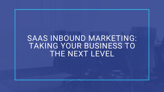 SaaS Inbound Marketing: Taking Your Business To the Next Level • Lake One